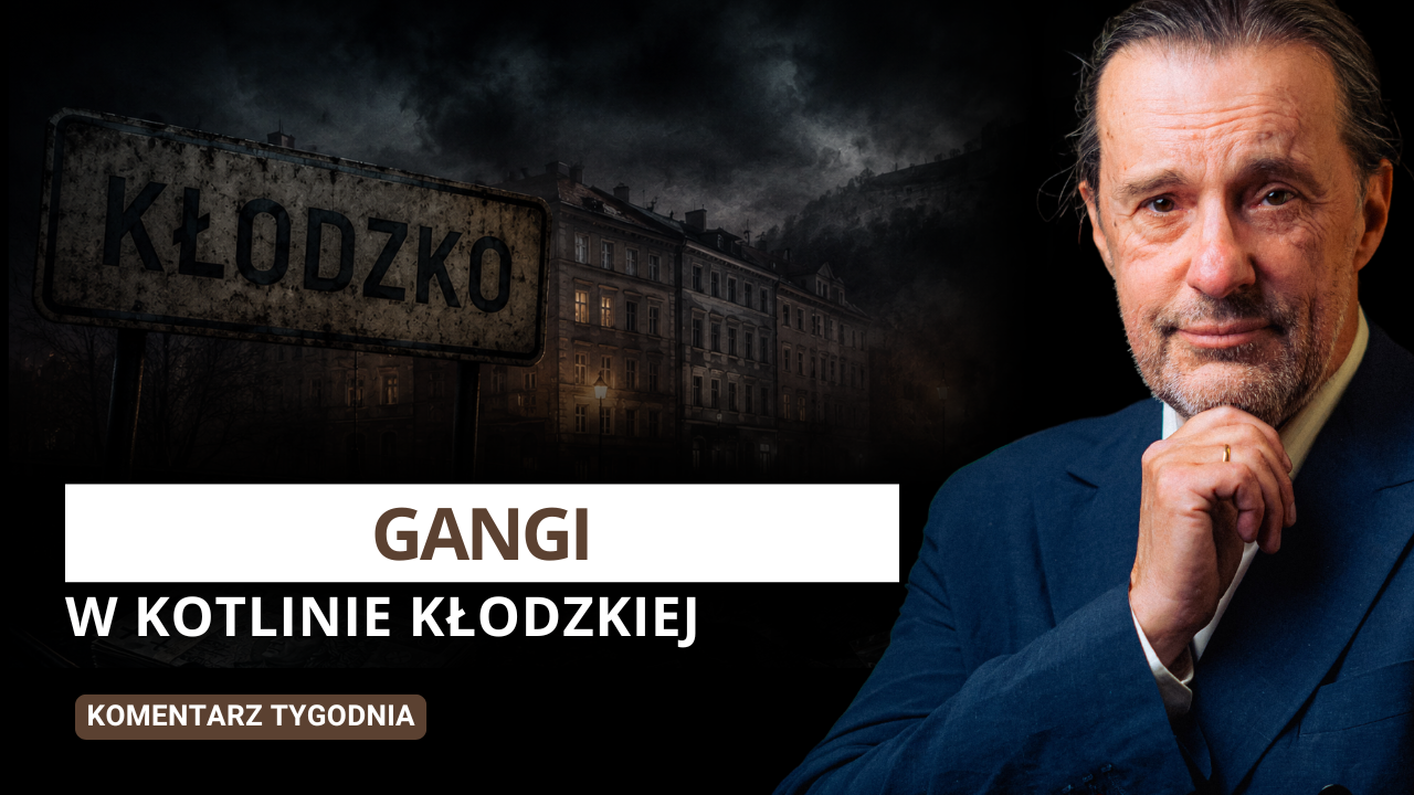 Gangi w Kotlinie Klodzkiej - Komentarz Tygodnia - Witold Gadowski